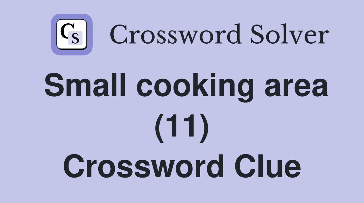 small-cooking-area-11-crossword-clue-answers-crossword-solver